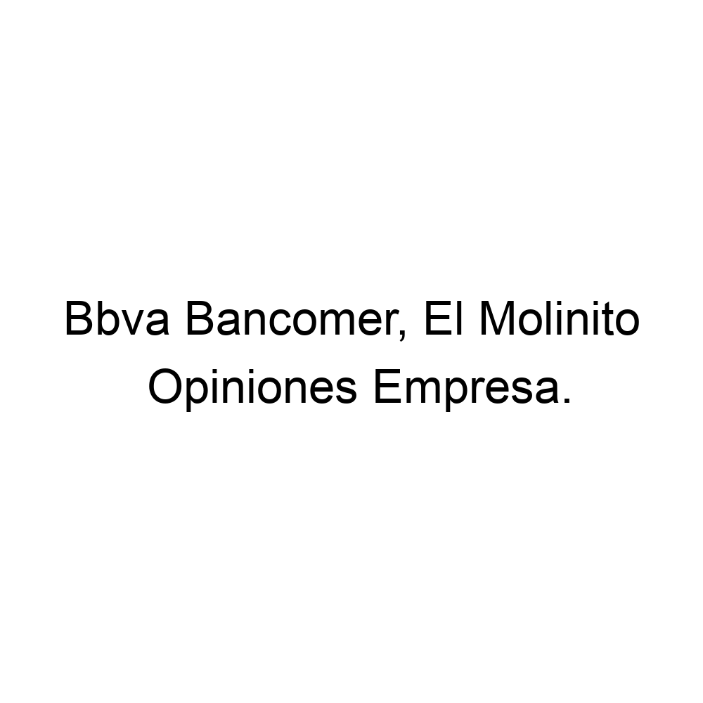 Opiniones Bbva Bancomer, El Molinito,