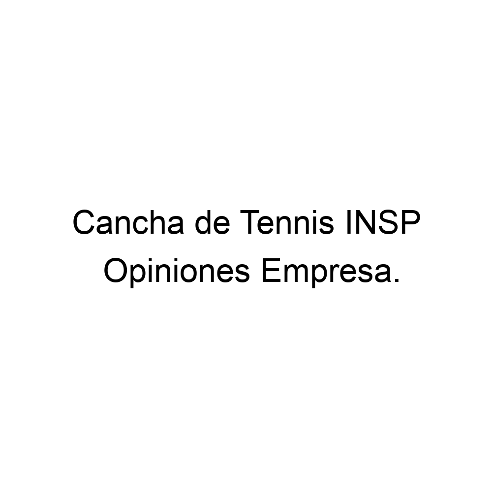 Opiniones Cancha de Tennis INSP,