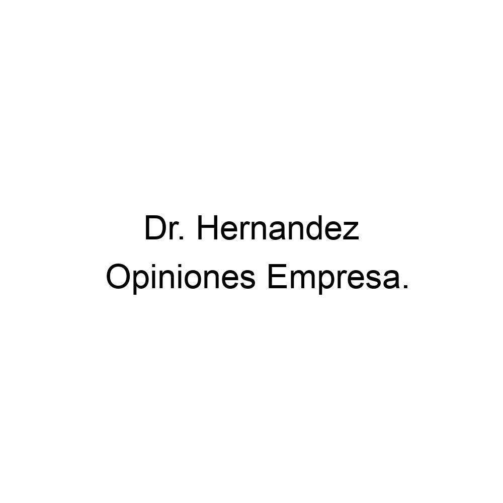 Opiniones Dr. Hernandez,