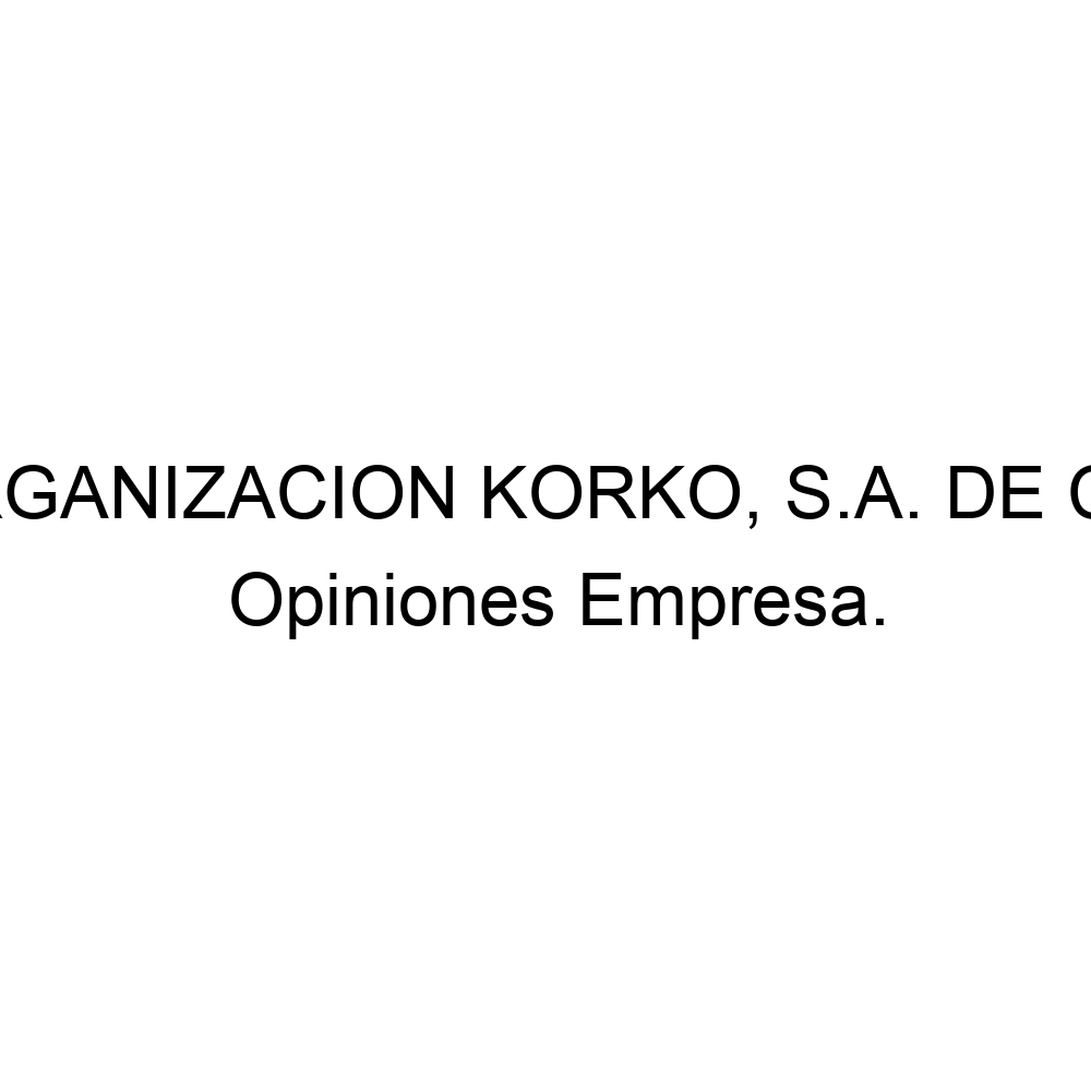 Opiniones ORGANIZACION KORKO, S.A. DE C.V., 523336421311